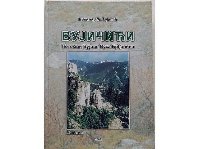 Velimir Vujičić VUJIČIĆI : POTOMCI VUJICE VUKA BRĐANINA