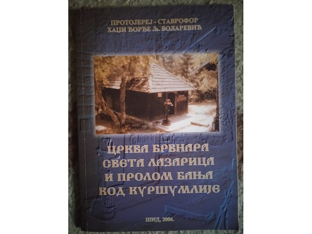 Crkva brvnara Sveta Lazarica i Prolom banja kod Kuršuml