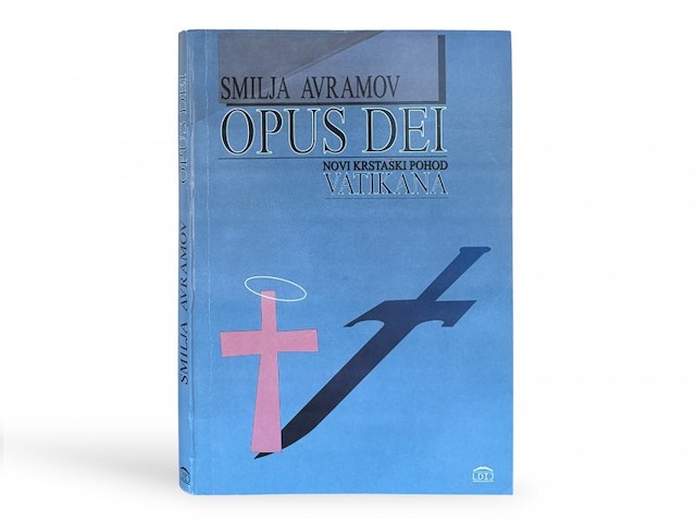 Opus Dei: novi krstaški pohod Vatikana - Smilja Avramov