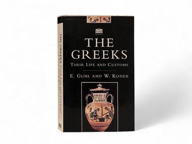 The Greeks: Their Life and Customs