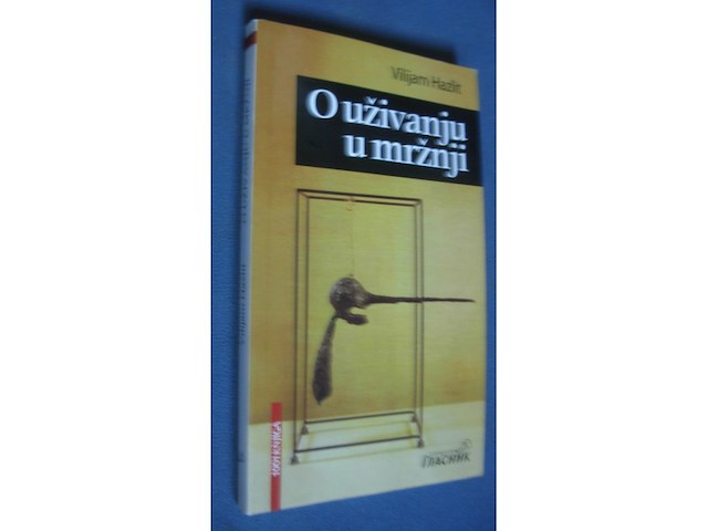 O UŽIVANJU U MRŽNJI - Vilijam Hazlit