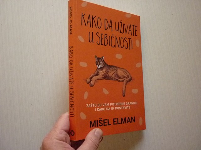 Mišel Elman KAKO DA UŽIVATE U SEBIČNOSTI
