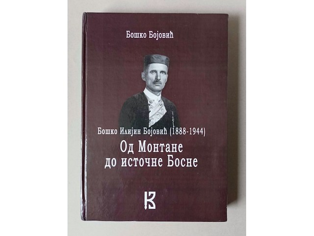 Od Montane do istočne Bosne - Boško Ilijin Bojović