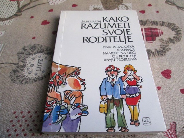 KAKO RAZUMETI SVOJE RODITELJE - Žilber Rapaj