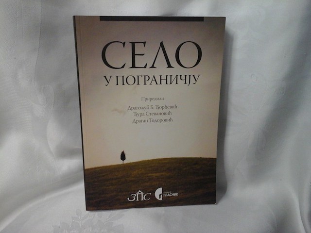 Selo u pograničju Dragoljub Đorđević Đura Stevanović