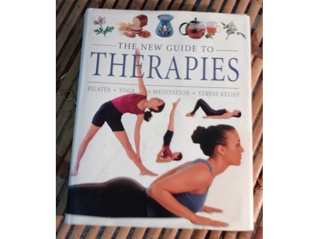 The new guide to therapies, pilates yoga meditations