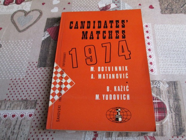 CANDIDATES` MATCHES 1974. - Botvinnik, Matanović, Kažić