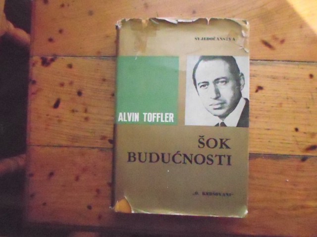 ALVIN TOFFLER - ŠOK BUDUĆNOSTI