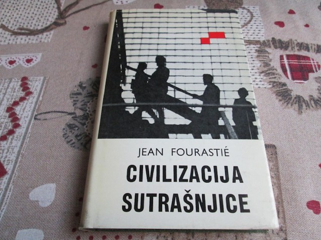 CIVILIZACIJA SUTRAŠNJICE - Jean Fourastie