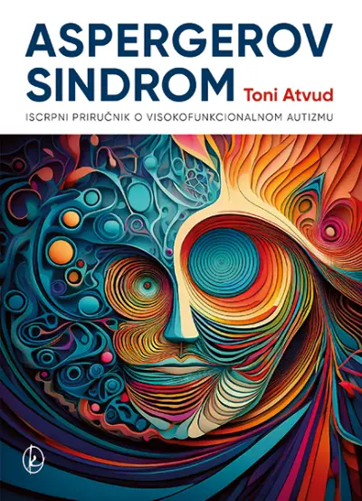 Aspergerov sindrom: iscrpni priručnik o visokofunkcionalnom autizmu