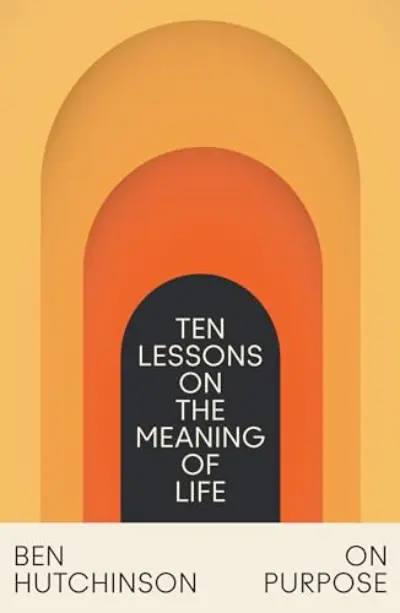 On Purpose: Ten Lessons on the Meaning of Life