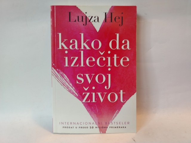 LUJZA HEJ - KAKO DA IZLECITE SVOJ ZIVOT
