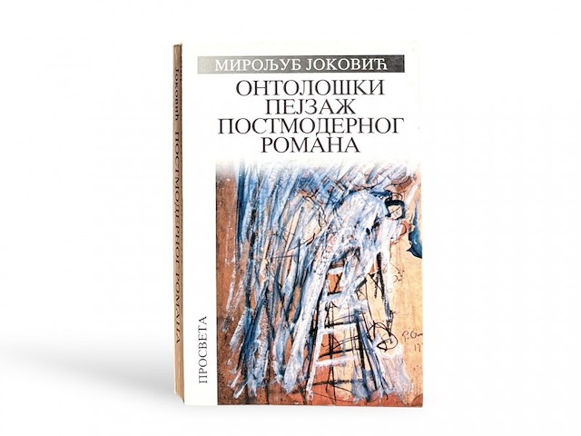 Miroljub Joković - Ontološki pejzaž postmodernog romana