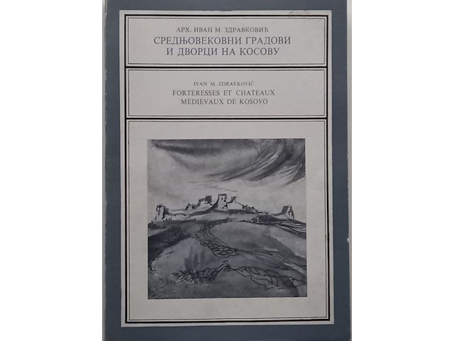 Zdravković: SREDNJOVEKOVNI GRADOVI I DVORCI NA KOSOVU