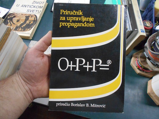 PRIRUČNIK ZA UPRAVLJANJE PROPAGANDOM O+P+P=