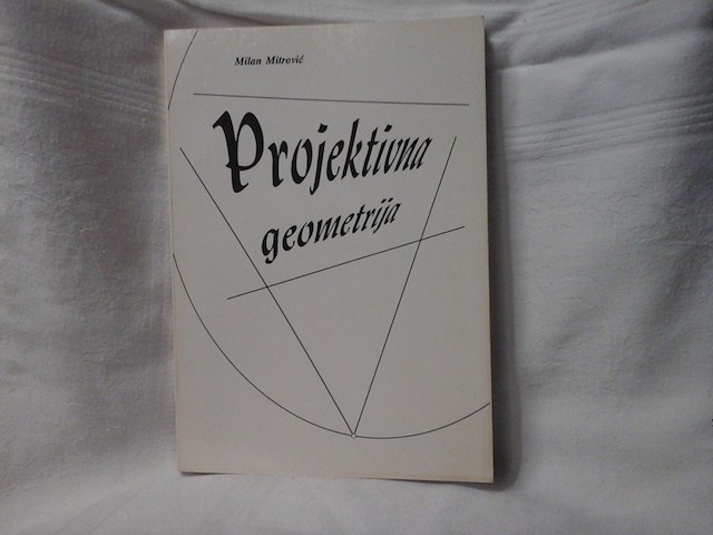 Projektivna geometrija Milan Mitrović
