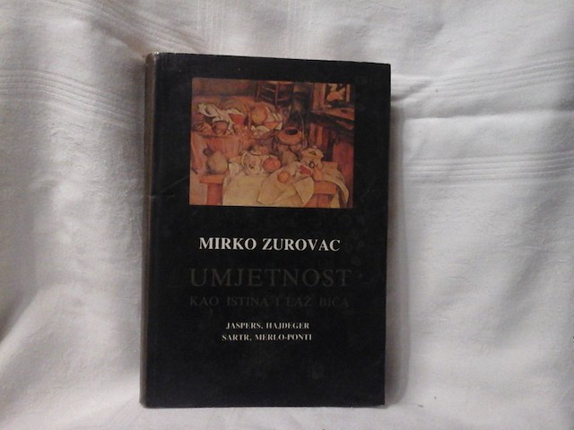 Umjetnost kao istina i laž bića Mirko Zurovac