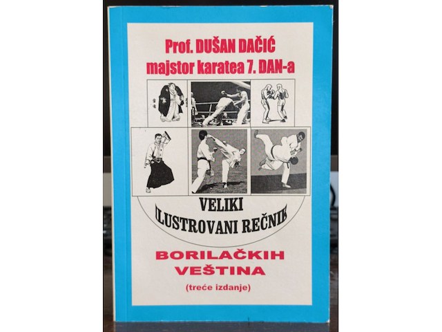 VELIKI ILUSTROVANI REČNIK BORILAČKIH VEŠTINA - D. Dačić