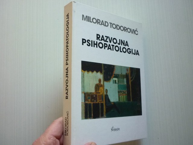 Milorad Todorović RAZVOJNA PSIHOPATOLOGIJA