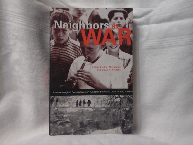 Neighbors at war Joel Halpern rat u bivšoj Jugoslaviji