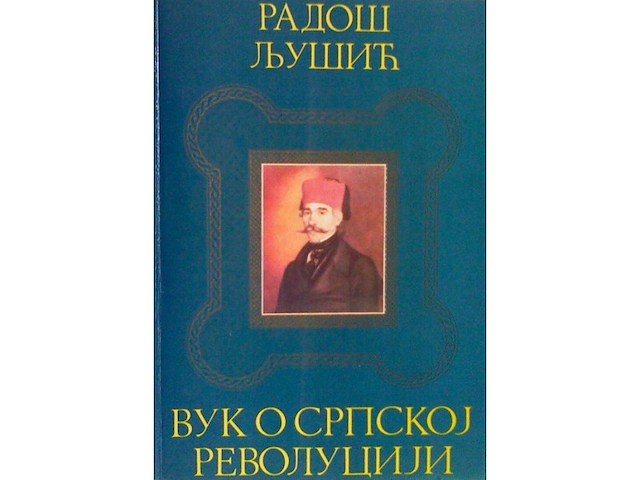 Vuk o Srpskoj revoluciji - Radoš Ljušić