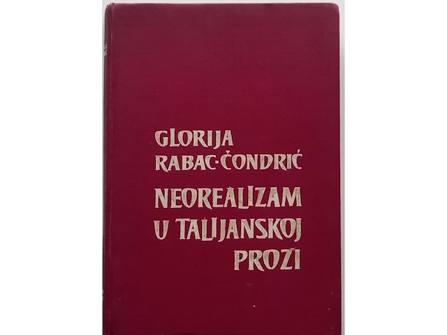 Glorija Rabac-Čondrić: NEOREALIZAM U TALIJANSKOJ PROZI