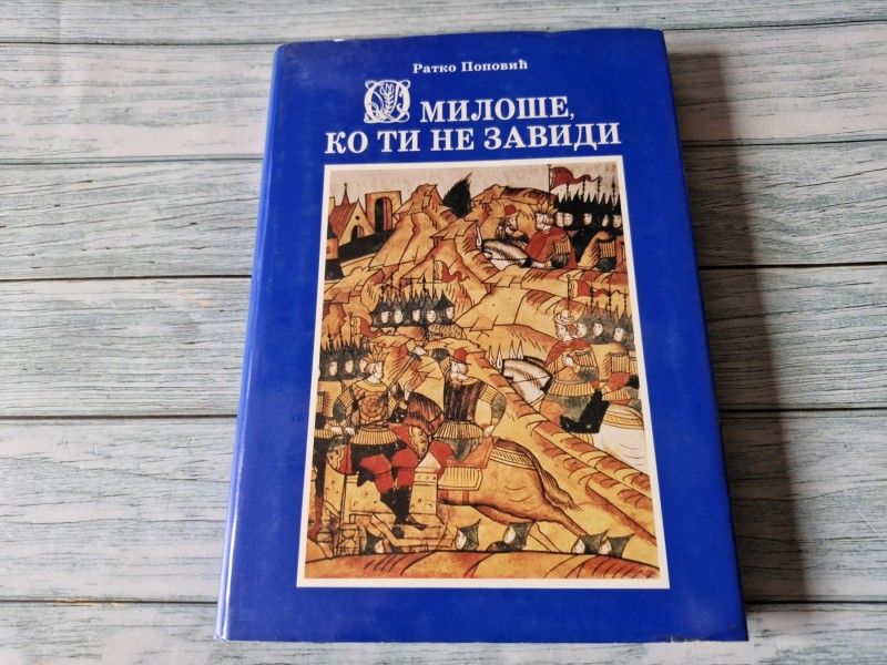 O MILOŠE, KO TI NE ZAVIDI - RATKO POPOVIĆ