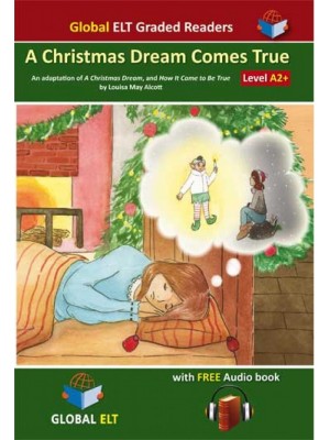 A Christmas Dream Come True - Graded Reader Level A2+