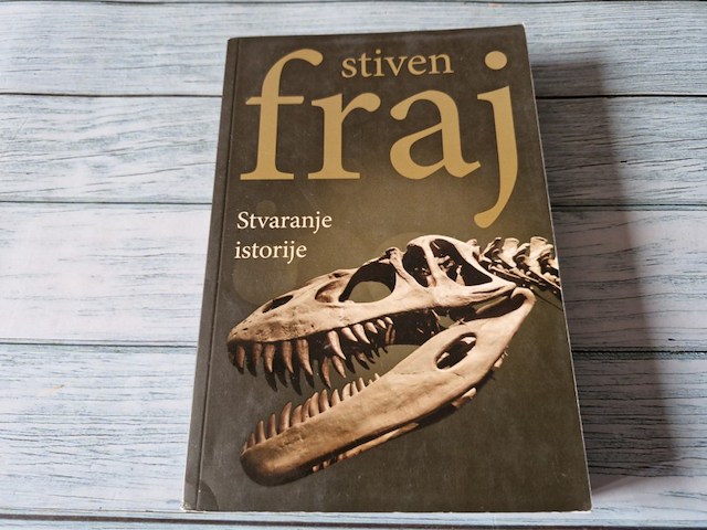 STVARANJE ISTORIJE - STIVEN  FRAJ