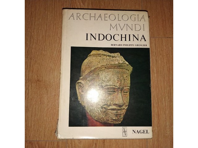 Archeologia mvndi - INDOCHINA