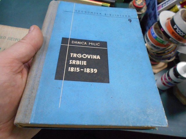 Dr Danica Milić-Miljković -TRGOVINA SRBIJE 1815 - 1839