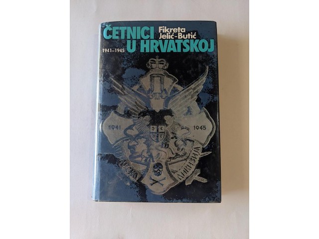Četnici u Hrvatskoj 1941-1945 Fikreta Jelić Butić