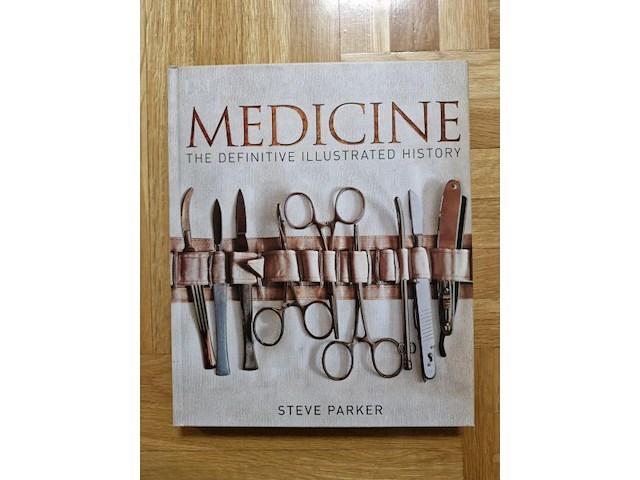 Medicine: Definitive Illustrated History - Steve Parker