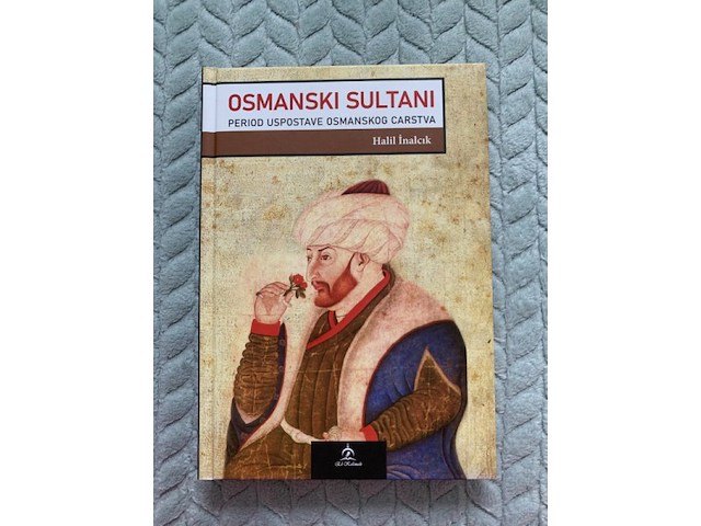 Osmanski sultani – period uspostave osmanskog carstva