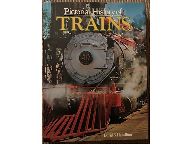 Pictorial History of Trains - David S Hamilton