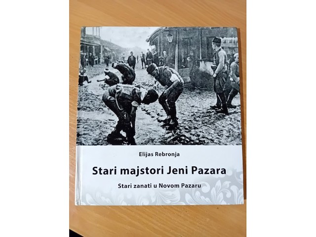 Stari majstori Jeni Pazara-Elijas Rebronja