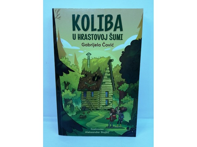 KOLIBA U HRASTOVOJ ŠUMI - Gabrijela Čović