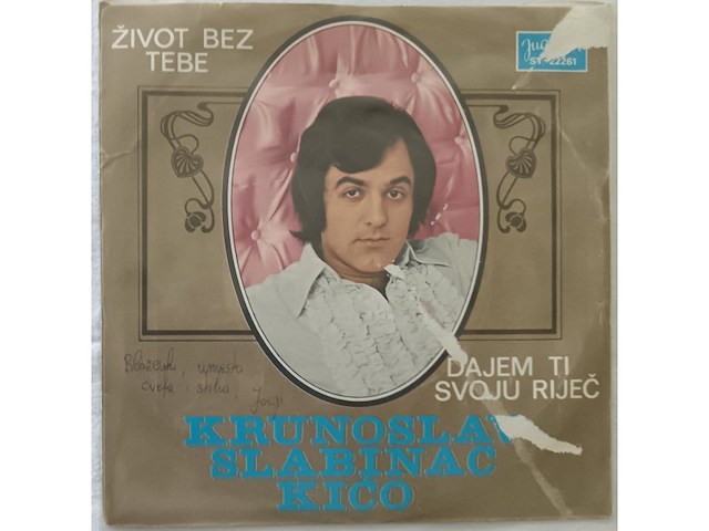 KRUNOSLAV  SLABINAC  KICO - ZIVOT BEZ TEBE