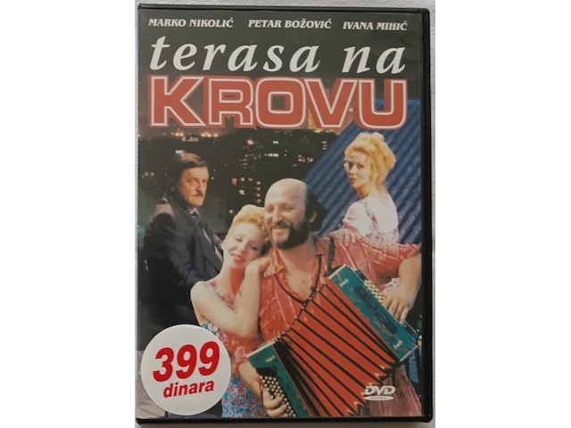 TERASA  NA  KROVU  ( Rez: Gordan Mihic )