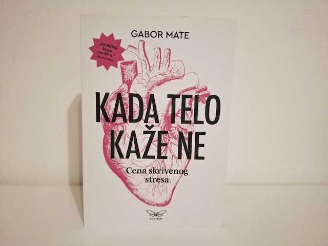 Kada telo kaže ne  - Gabor Mate NOVO