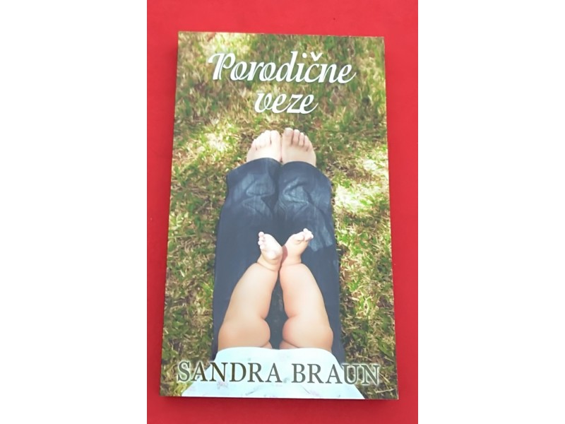 Porodične veze Sandra Braun Nova knjiga