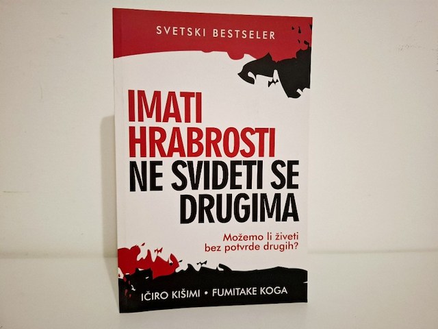 Imati hrabrosti ne svideti se drugima  - Ičiro Kišimi