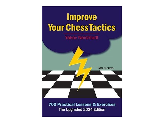 Improve Your Chess Tactics - The Upgraded 2024 edition