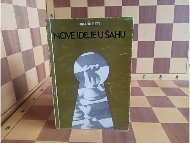 Rihard Reti - Nove Ideje u sahu (sah)