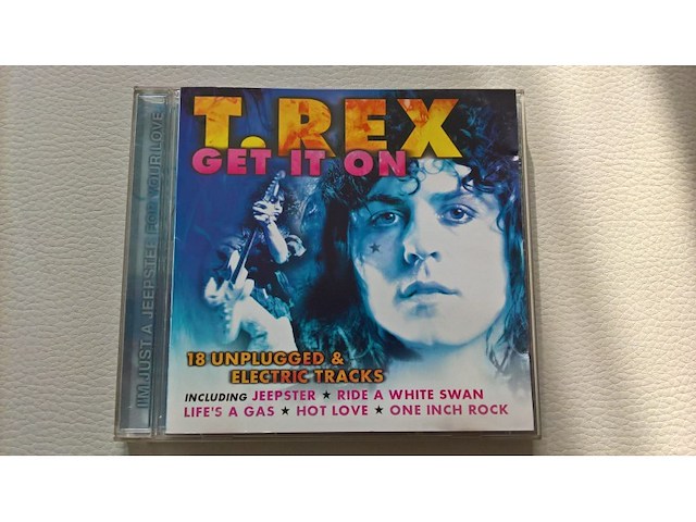 T.Rex -   Get It On (18 Unplugged &; Electric Tracks)