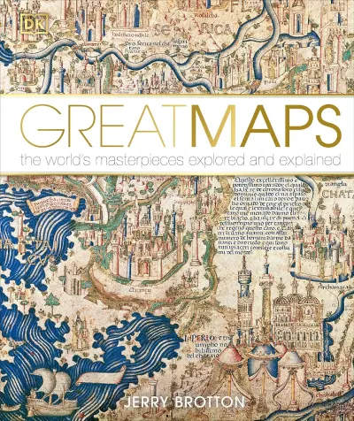 Great Maps: The World's Masterpieces Explored and Explained