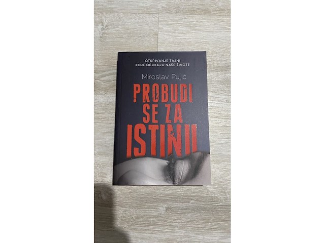 Probudi se za istinu&#x2028; - Miroslav Puji&#x107;