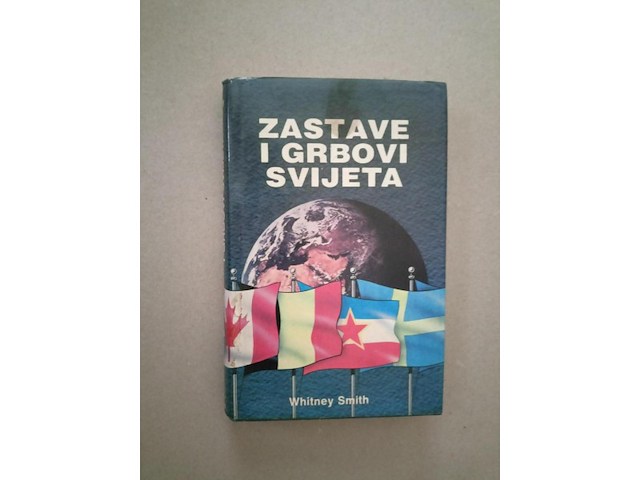 ZASTAVE I GRBOVI SVETA - Whitney Smith
