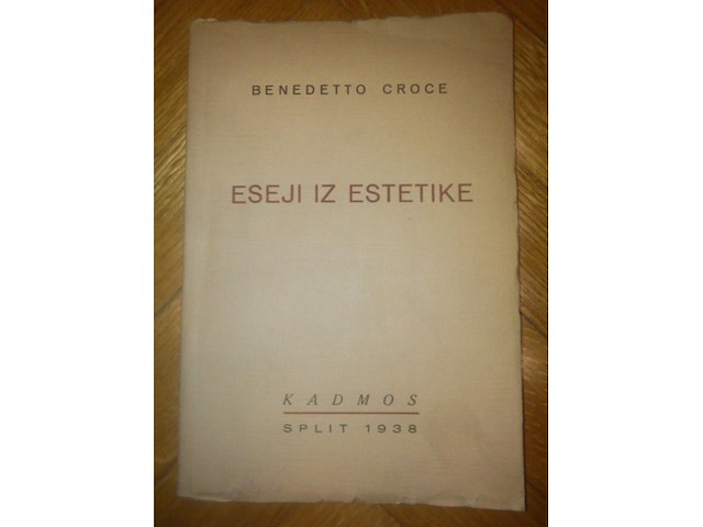 Benedeto Kroce - Eseji iz estetike - Split 1938.