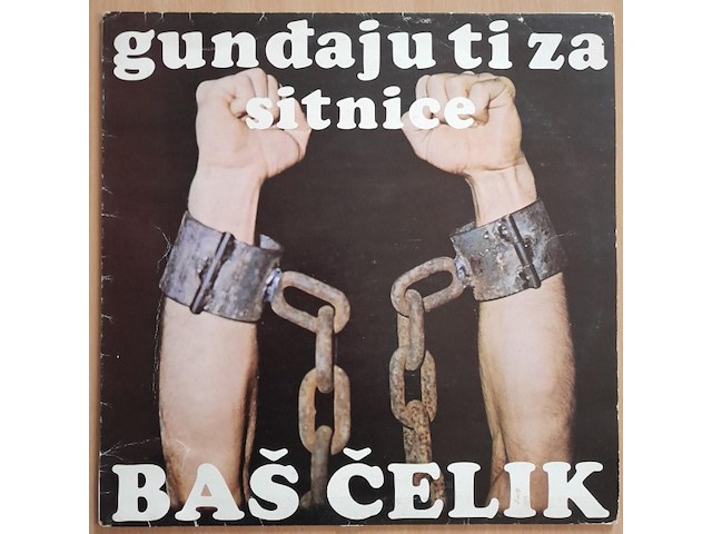 Baš Čelik ‎– Gunđaju Ti Za Sitnice